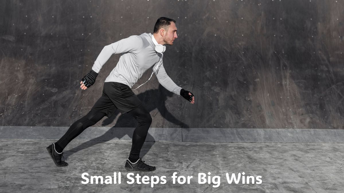 How Can You Implement Small Steps For Big Wins In Daily Life